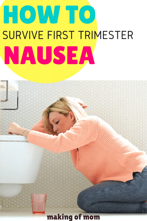 How to Survive First Trimester Nausea (Morning Sickness) - Making of Mom