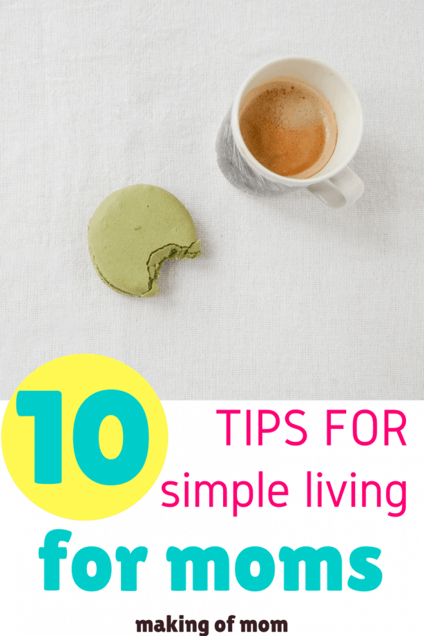 10 Tips for Simple Living for Moms - Making of Mom