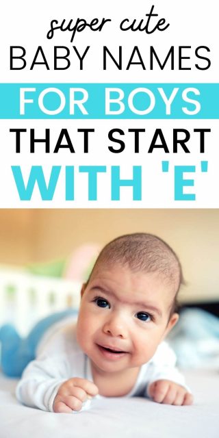 baby boy names that start with e - Making of Mom